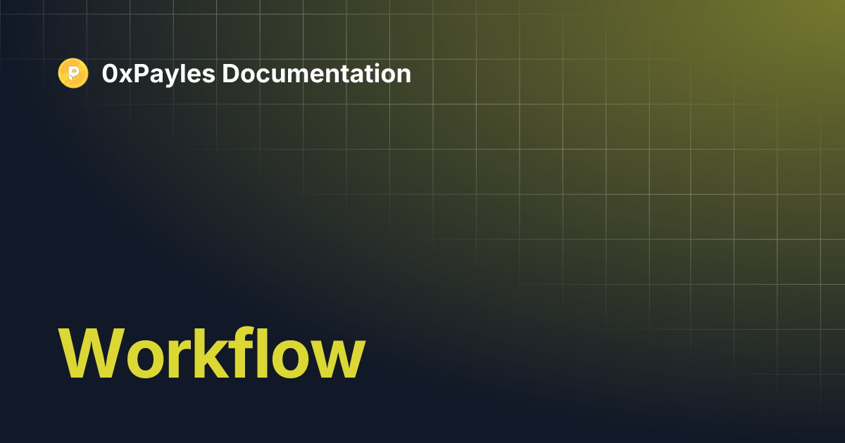Workflow | 0xPayles Documentation