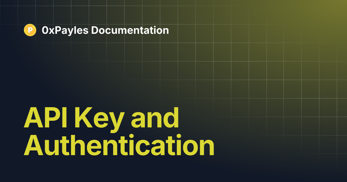 API Key and Authentication | 0xPayles Documentation